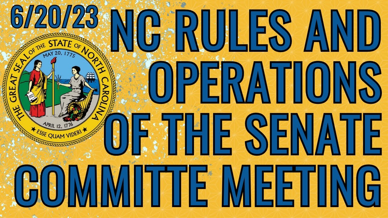 NC Rules and Operations of the Senate Committee Meeting - FULL VIDEO (6 ...
