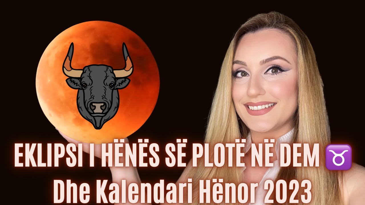 🌕Eklipsi i Hënës së Plotë në Dem♉️ dhe Kalendari Hënor 2023🗓#eclipse # ...