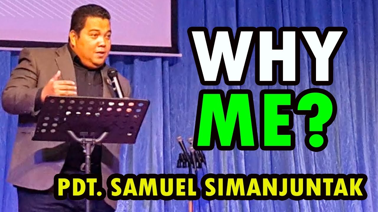 KENAPA HARUS SAYA? WHY ME? | PDT. SAMUEL SIMANJUNTAK - YouTube