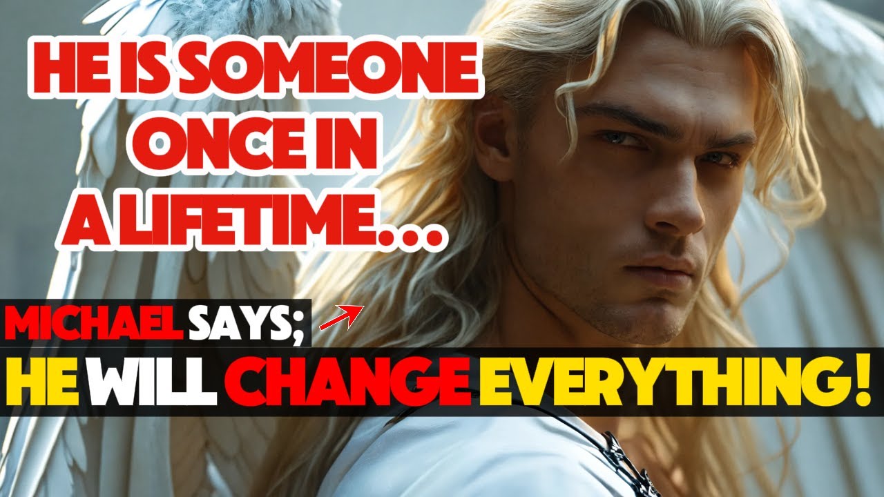 CHOSEN ONE! Archangel MICHAEL Says; SOMEONE SPECIAL IS COMING INTO YOUR ...