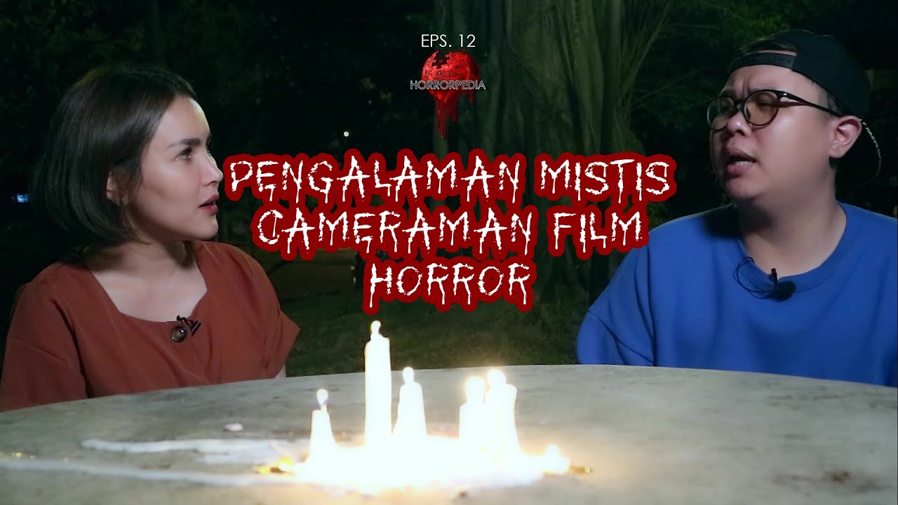 Pengalaman Horror Cameraman Film Horror - Horrorpedia Part.12 - YouTube