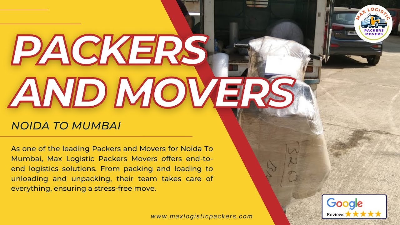 Packers And Movers Noida To Mumbai | Max Logistic Packers Movers - YouTube