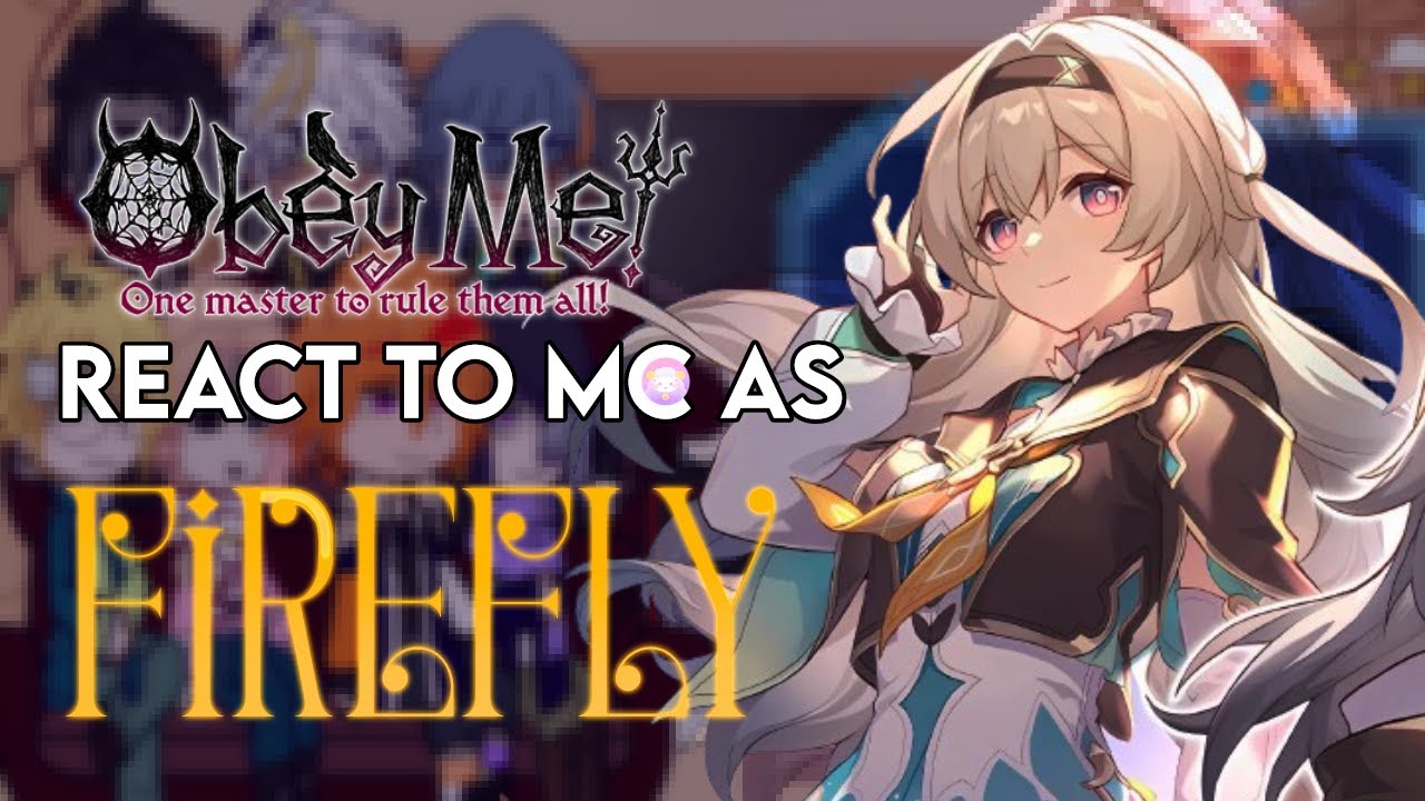 Obey me Brothers react to MC as Firefly | OM x HSR | SPEED UP x2 | Lazy ...