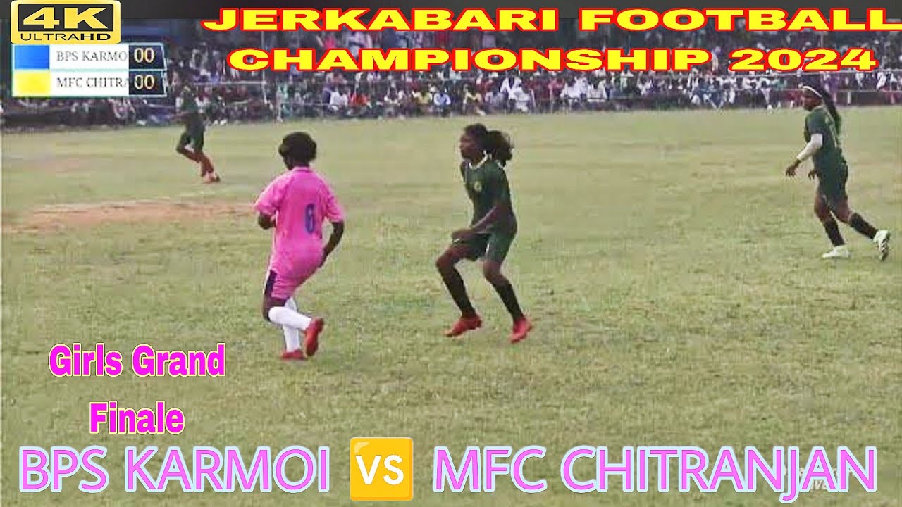 Girls Finale // BPS Karmoi 🆚 MFC Chitranjan// Jerkabari Football ...