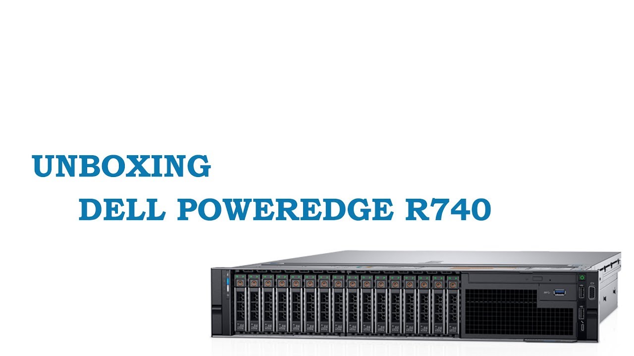 Dell PowerEdge R740 Unboxing - YouTube