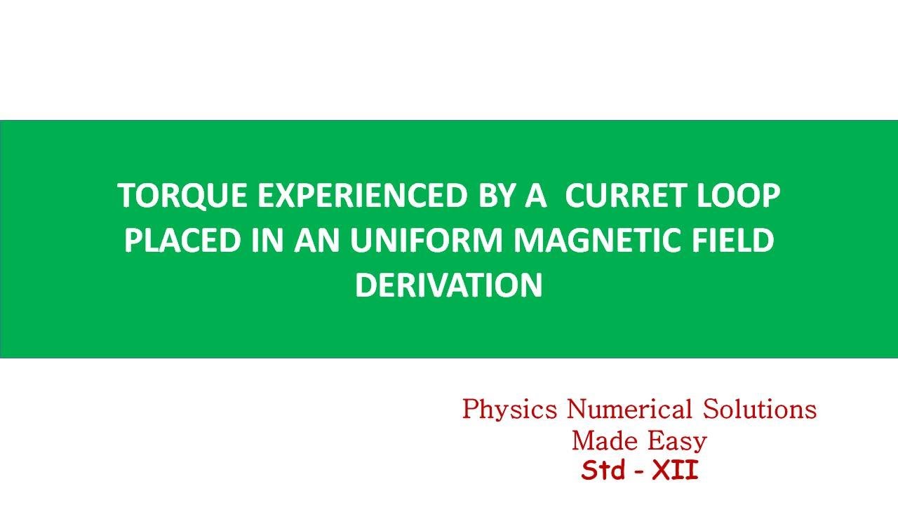 Torque experienced by current loop placed in an uniform magnetic field ...