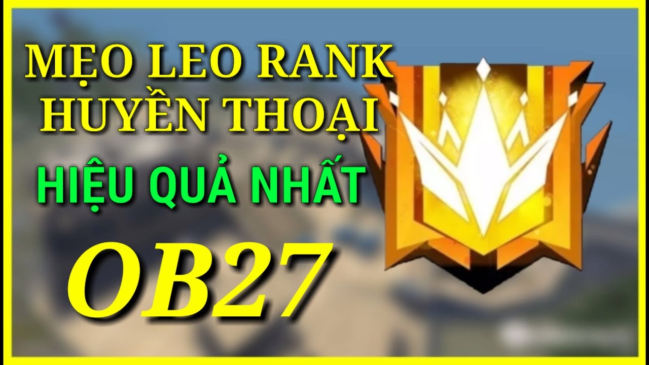 Cách Leo Rank Free Fire Nhanh Nhất OB27 - Top Những Mẹo Giúp Bạn Leo ...