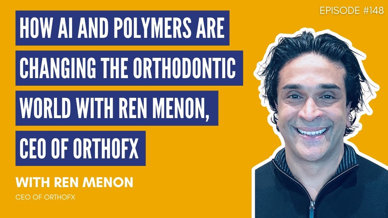 How AI and Polymers are changing the Orthodontic World with Ren Menon ...