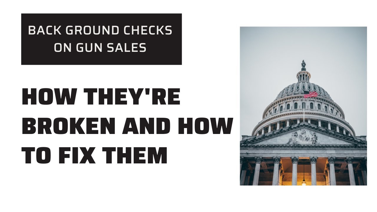Background checks on gun sales: how they’re broken and how to fix them ...