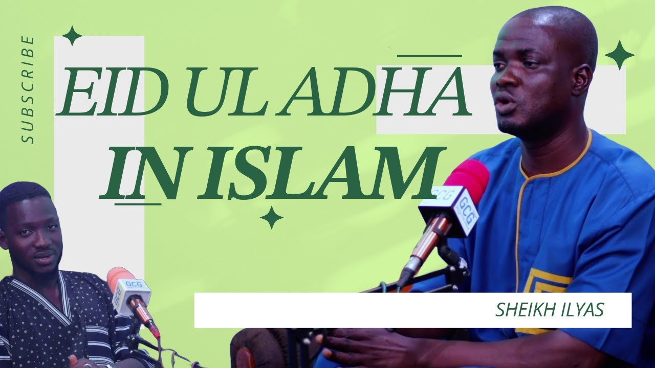 Understanding Eid ul-Adha with Sheikh Ilyas | Dagbani Islamic Podcast ...