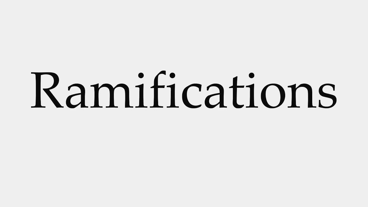 How to Pronounce Ramifications - YouTube