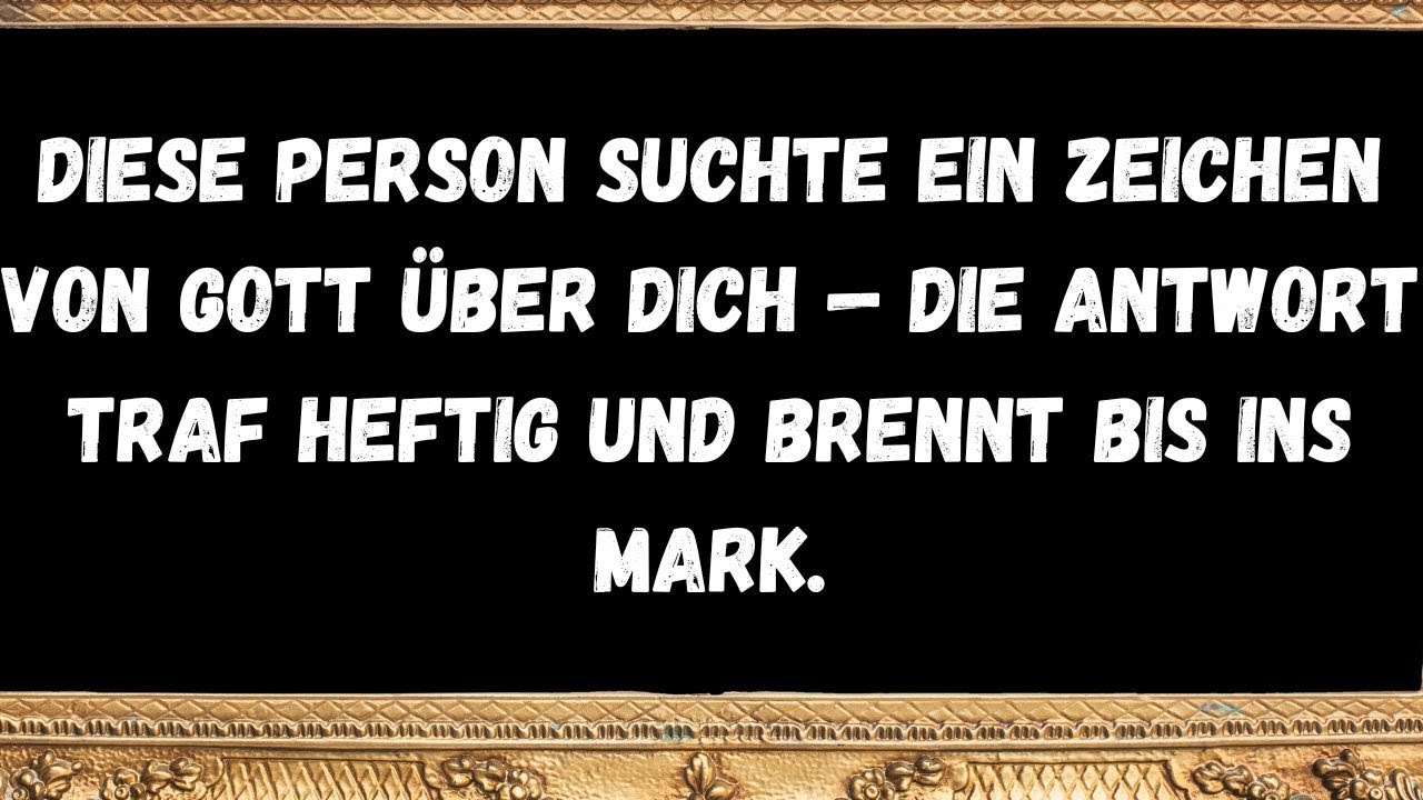 Diese Person suchte ein Zeichen von Gott über dich — die Antwort traf ...