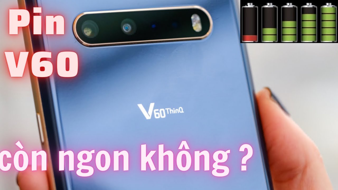 Pin trên Lg V60 còn ngon không ? - YouTube