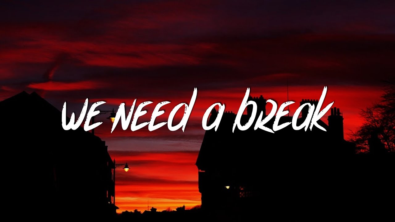 Ohsobrkn We Need A Break Lyrics Lyric Video Feat Powfu YouTube ohsobrkn-we-need-a-break-lyrics-lyric-video-feat-powfu-youtube