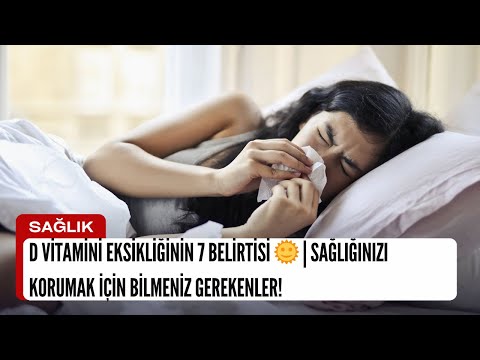 D Vitamini Eksikliğinin 7 Belirtisi 🌞 | Sağlığınızı Korumak İçin Bilmeniz Gerekenler! 🏥