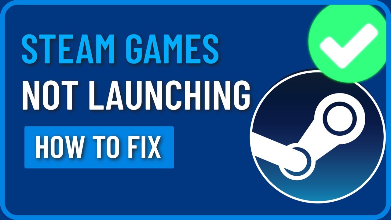 STEAM GAMES NOT LAUNCHING (2024) | How to Fix Game Not Launching From ...