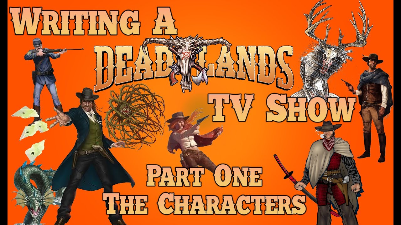 Writing a Deadlands TV Show: Introducing the Characters - YouTube