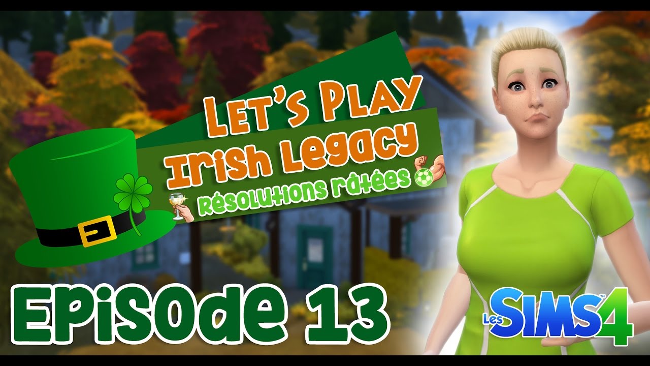 Irish Legacy #13 'Résolutions râtées' | Les Sims 4 - YouTube