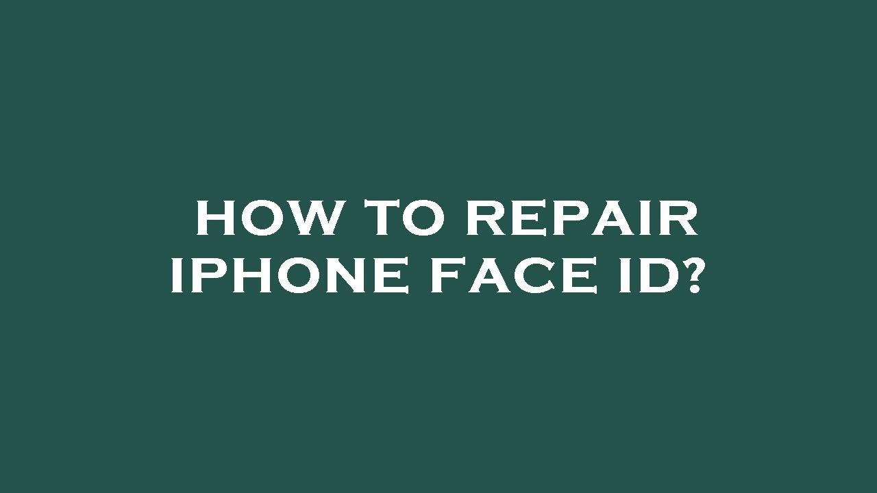 How to repair iphone face id? - YouTube