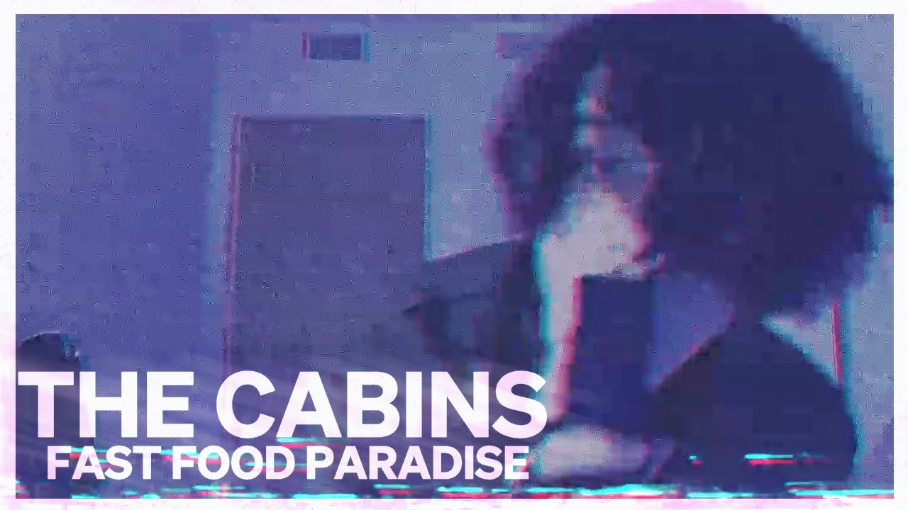 Fast Food Paradise - The Cabins (Official Music Video) - YouTube