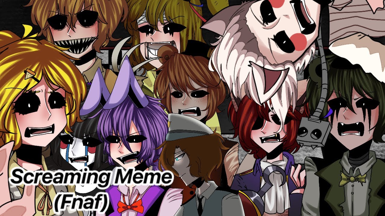 Screaming meme (FNAF MEME) human fnaf..and a nightguard oc - YouTube