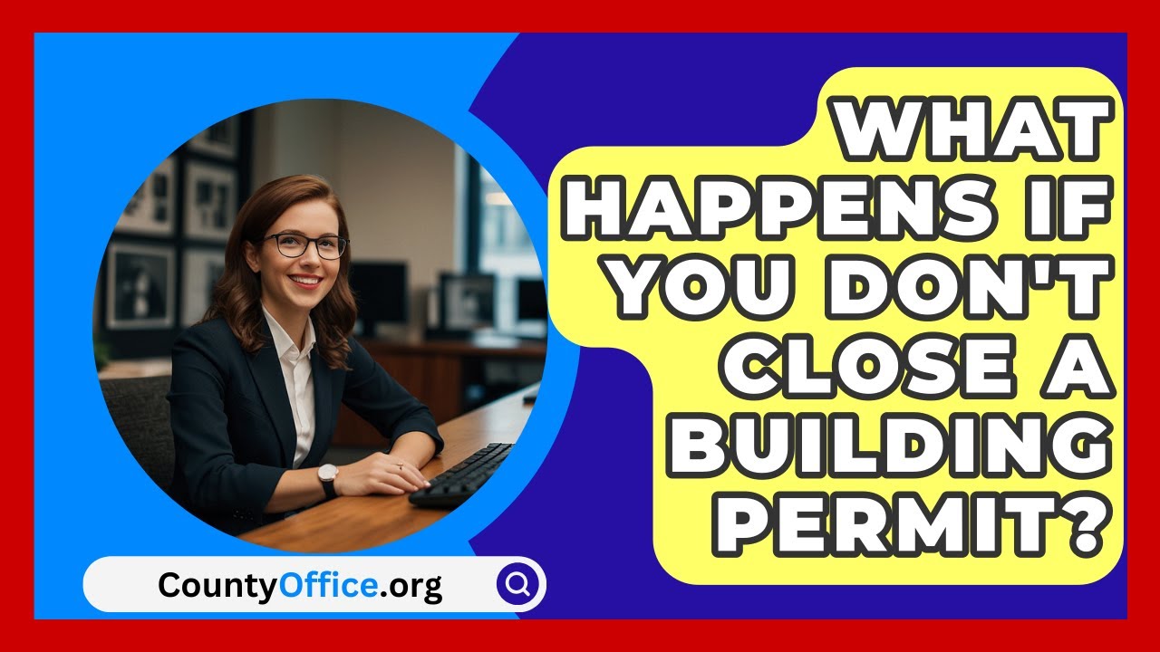 What Happens If You Don't Close A Building Permit? - CountyOffice.org ...
