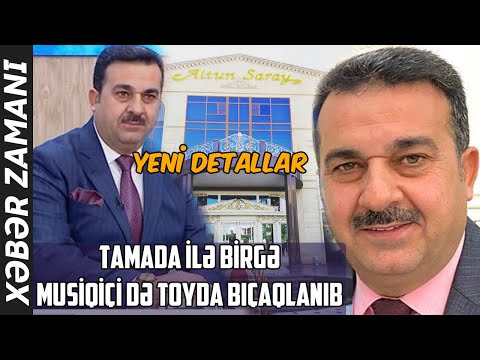 Məşhur tamada Natiq Dağlaroğlu ilə birgə musiqiçi də toyda bıçaqlanib - Yeni təfərrüat
