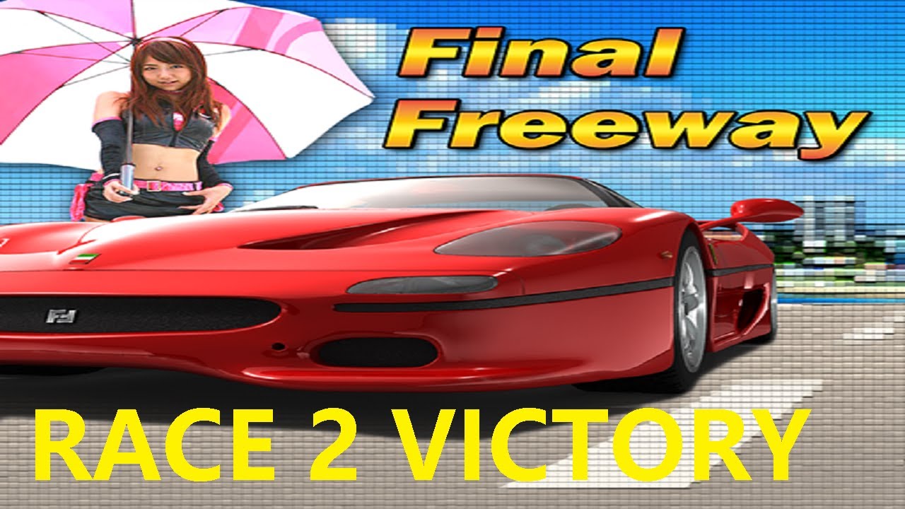 -Final Freeway- race to victory - YouTube
