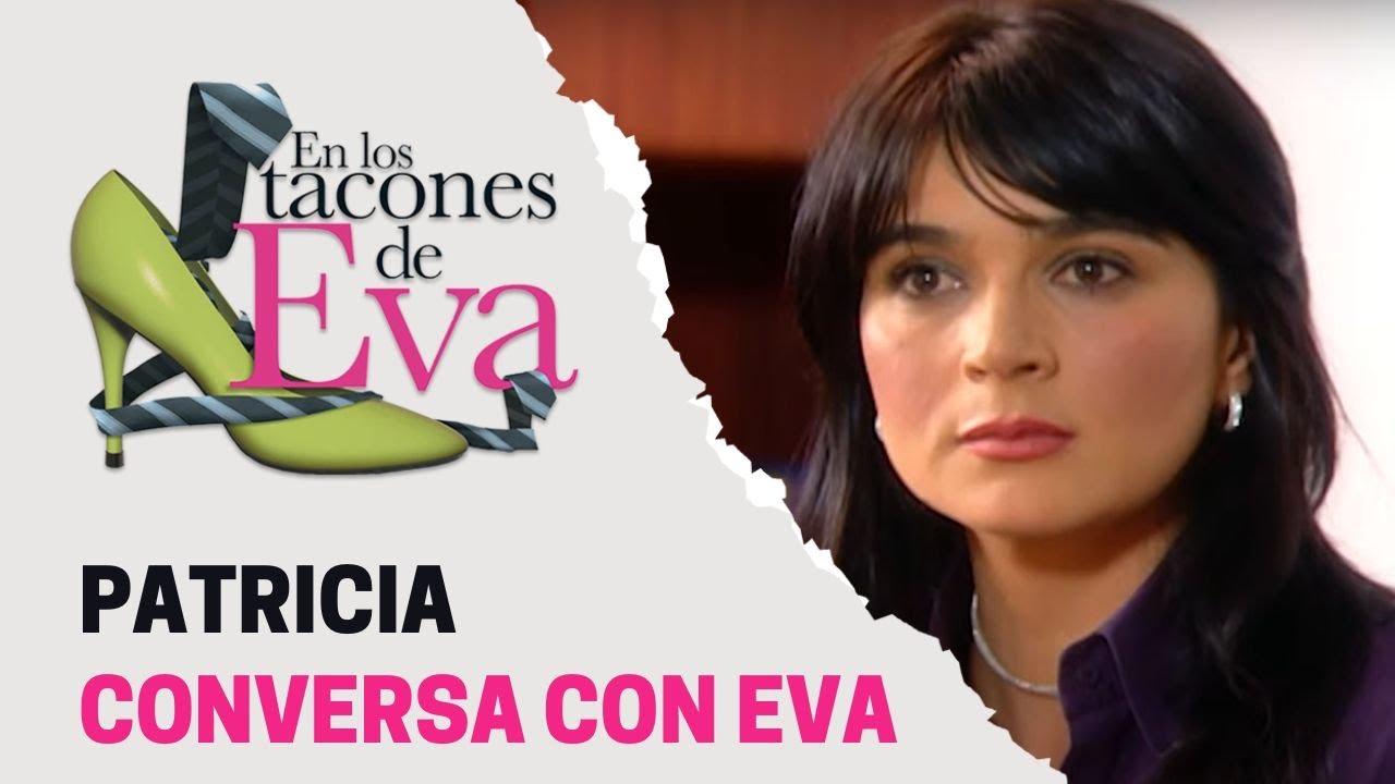 Eva intenta aconsejar a Patricia | En los tacones de Eva - YouTube