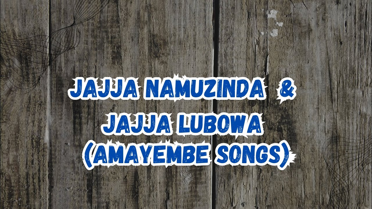 JAJJA NAMUZINDA NE JAJJA LUBOWA (AMAYEMBE SONGS) - YouTube