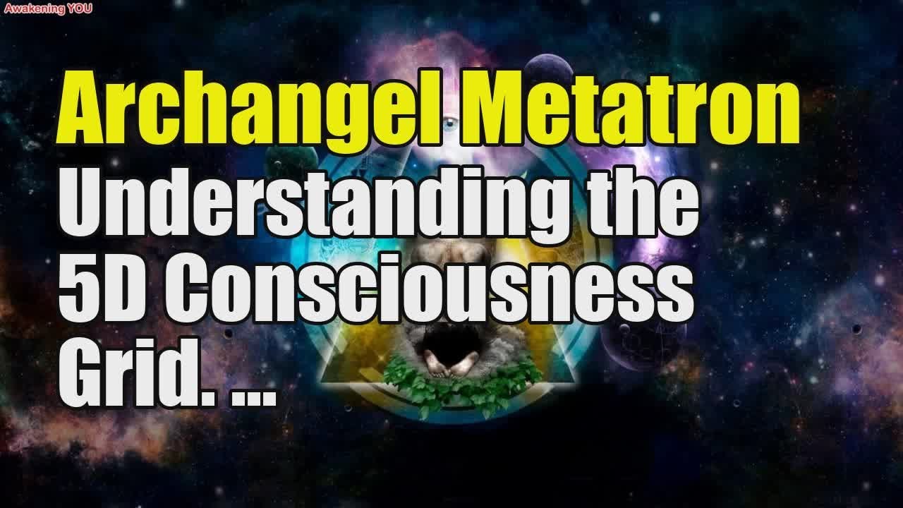 Archangel Metatron ~ Understanding the 5D Consciousness Grid ...
