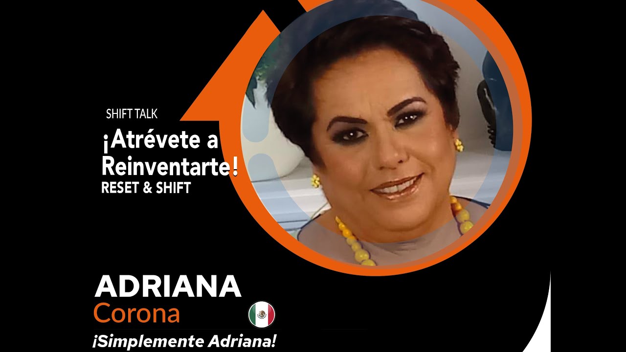 ADRIANA CORONA SHIFT TALK Atrévete a reinventarte. Simplemente Adriana - YouTube