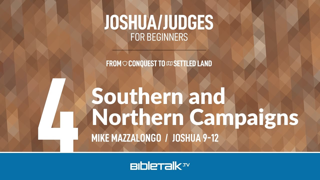 Southern and Northern Campaigns (Joshua 9-12 Bible Study) – Mike ...
