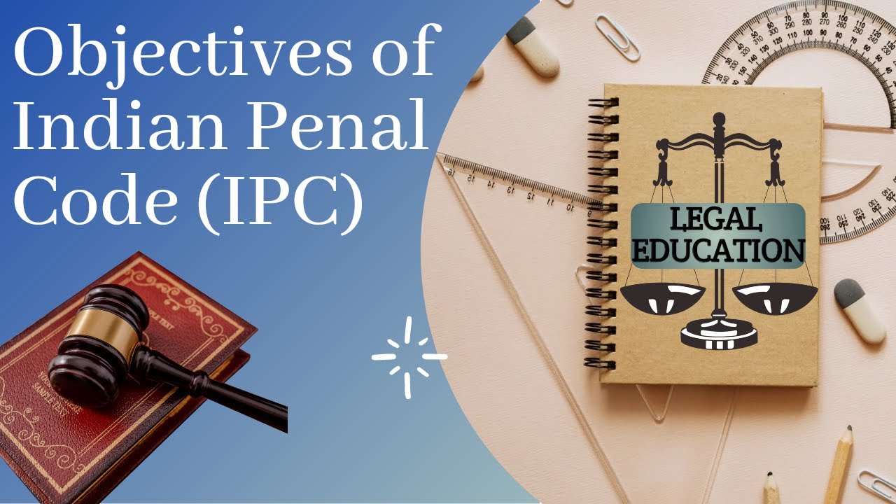 Objectives of Indian Penal Code || Lecture 3rd || Objectives of IPC ...