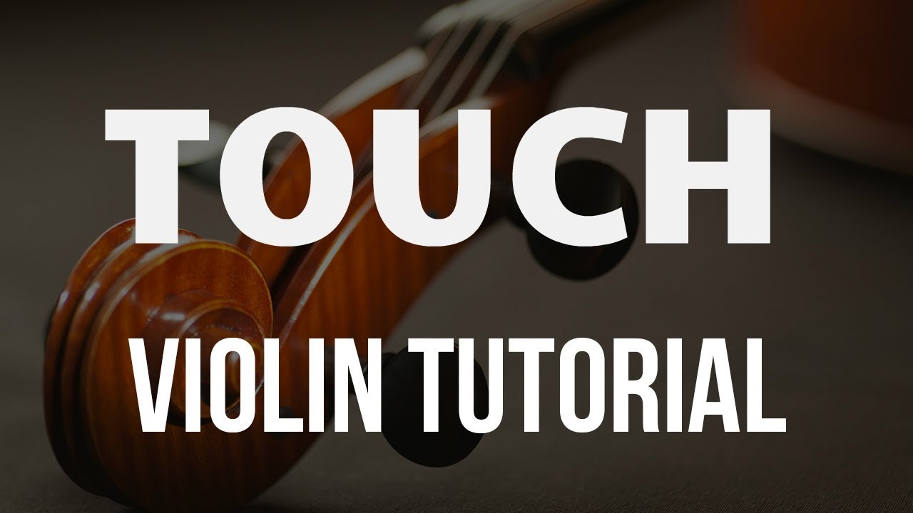 Violin Tutorial: Touch - YouTube
