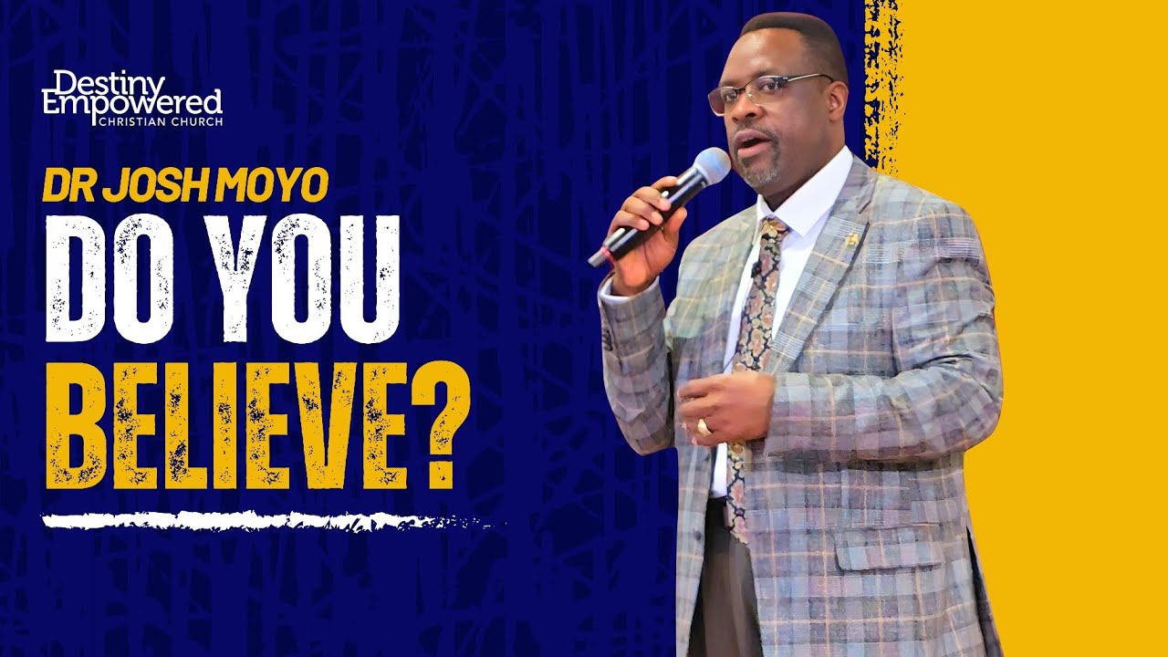 Do you Believe? | Dr Josh Moyo | 9 March 2025 - YouTube