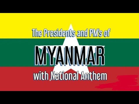 The National Anthem of Myanmar Kaba Ma Kyei : The Presidents of Burma ...