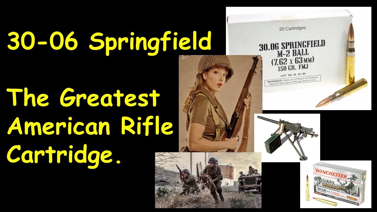 30-06 Springfield - The Greatest American Cartridge [Nuff Said] - YouTube