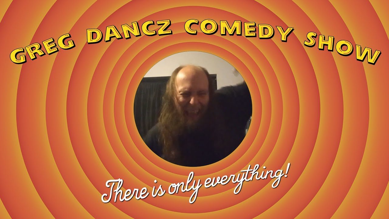 The Greg Dancz Comedy Show (Parts 1-4) - YouTube