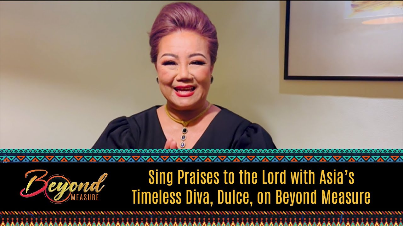 Sing Praises to the Lord w/ Asia's Timeless Diva, Dulce, on Beyond Measure: CBN Asia's 30th ...