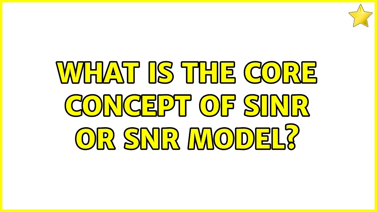 What is the core concept of SINR or SNR model? (2 Solutions!!) - YouTube