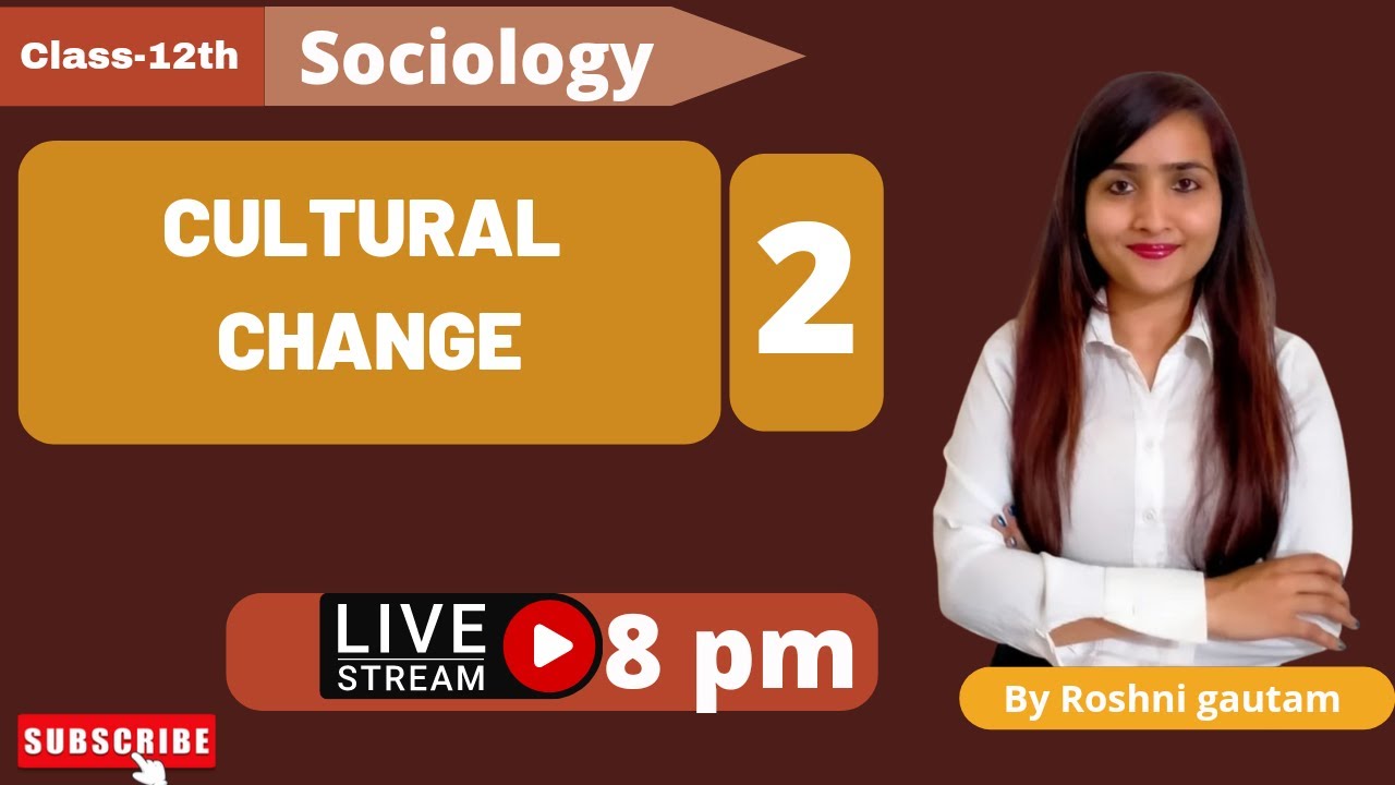 Ch-2 | Cultural Change | Class 12th Sociology | By Roshni Mam - YouTube