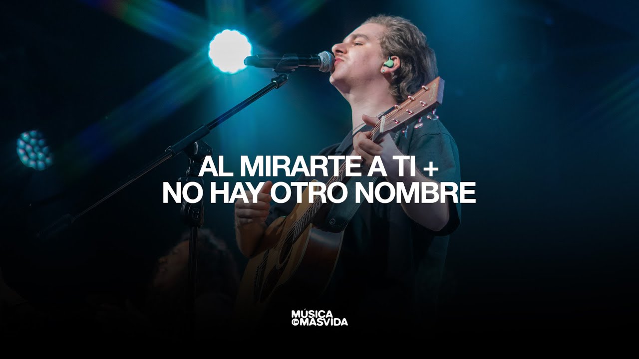 Al Mirarte A Ti + No Hay Otro Nombre Igual - Música MásVida, Jared ...