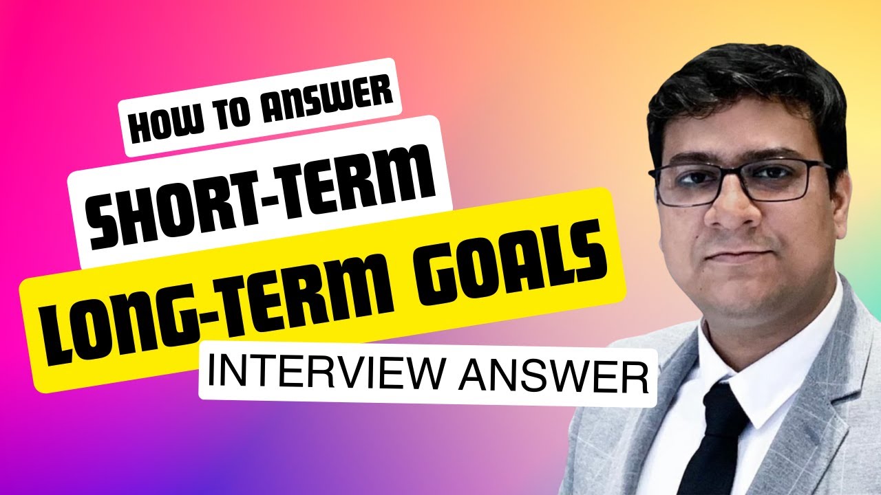 What Are Your Short And Long Term Goals? (The BEST ANSWER to this HARD ...