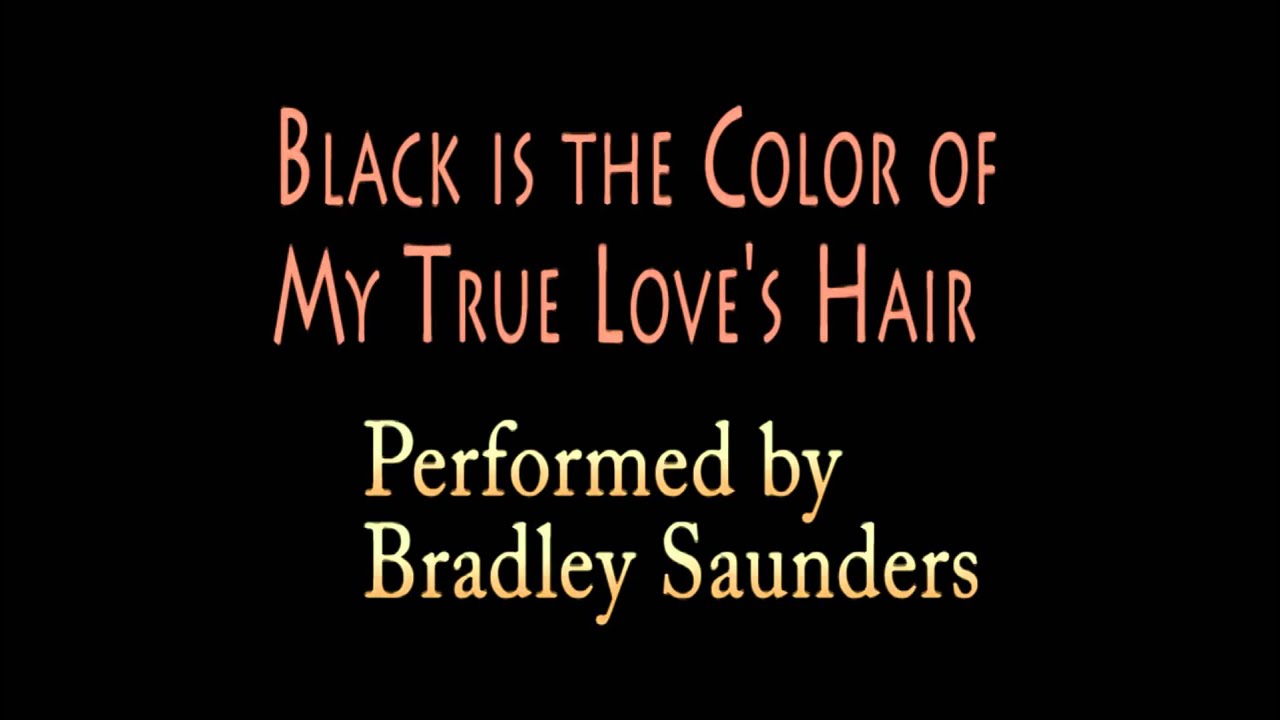 Black is the Color of my True Love's Hair - YouTube