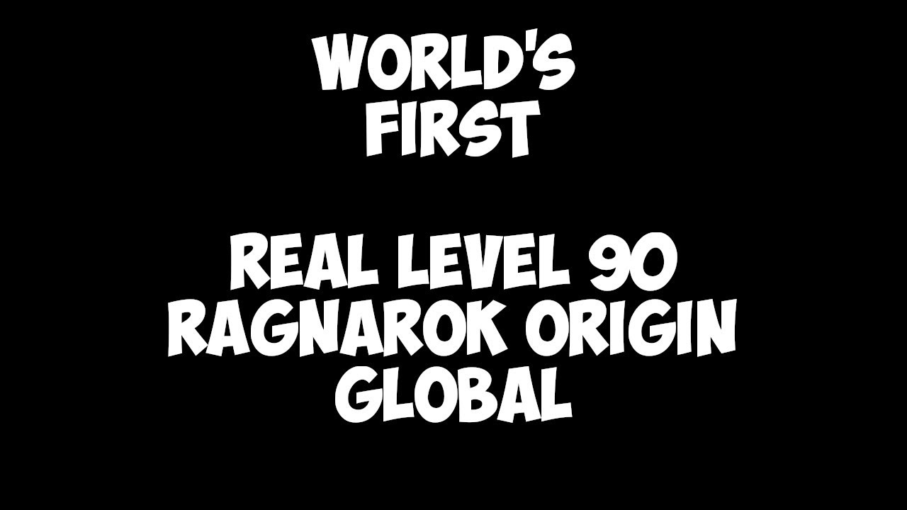 WORLD'S First Real Level 90? Ragnarok Origin Global - YouTube