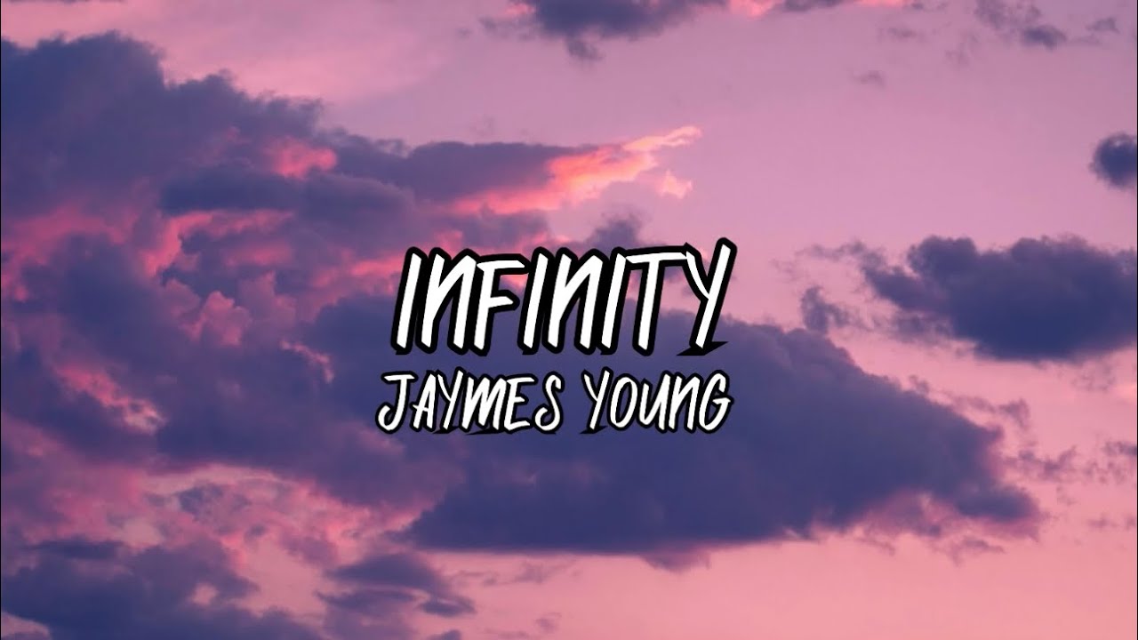 Infinity - JAYMES YOUNG (lyrics)_ I love you for infinity - YouTube