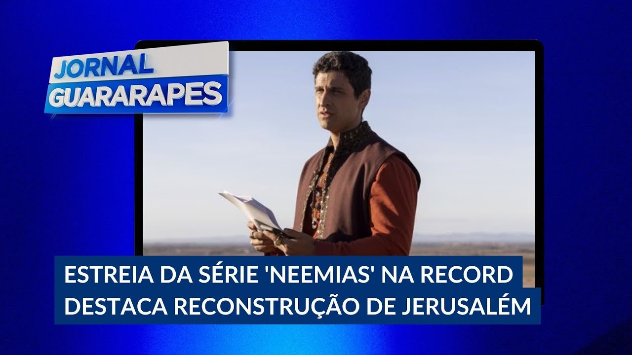 Estreia da série 'Neemias' na RECORD destaca reconstrução de Jerusalém ...