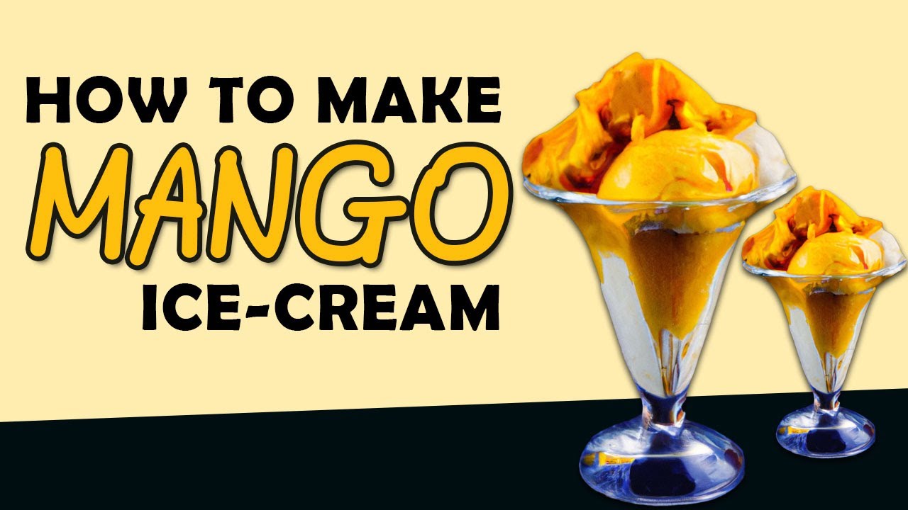 Easy Mango Ice Cream Recipe with Basic Ingredients | How to make Mango ...