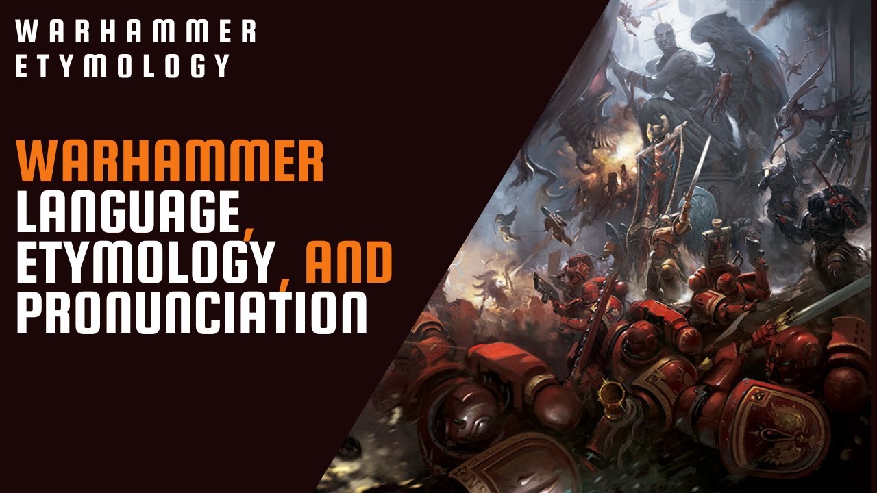 Warhammer Language, Etymology, and Pronunciation - YouTube